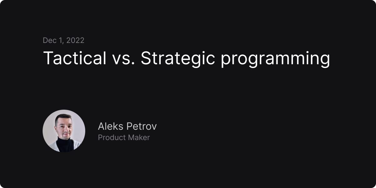 Aleks Petrov | Tactical vs. Strategic programming